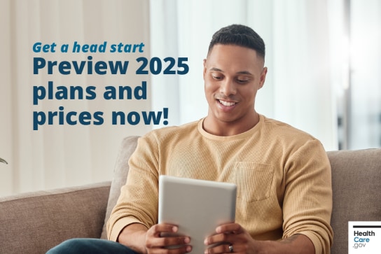 Preview 2025 plans & prices now! | HealthCare.gov